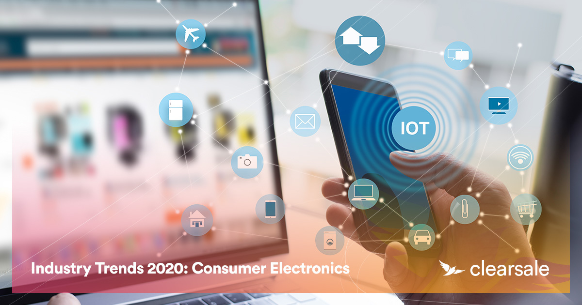 Consumer Electronics: Industry Trends in 2020 Consumer Electronics: Industry Trends in 2020