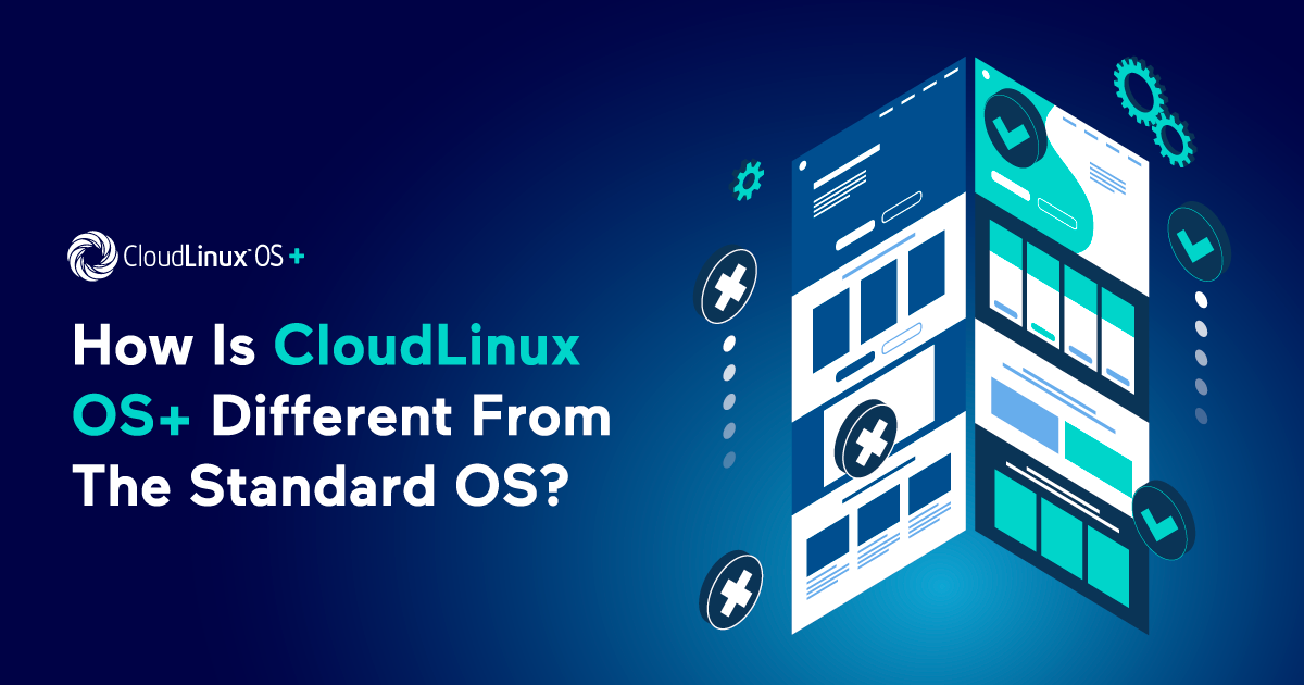 CloudLinux Announces Next-generation of our operating system: CloudLinux OS+